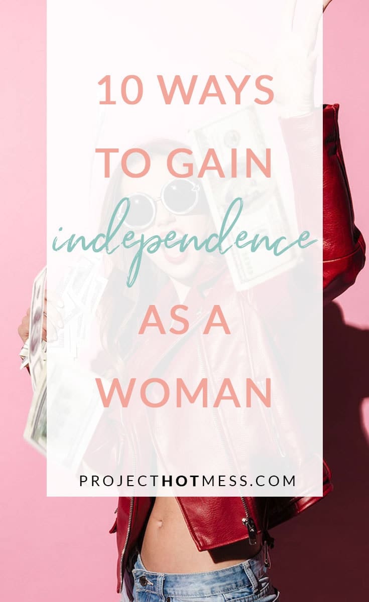 10 Ways To Gain Independence As A Woman -10 - Project Hot Mess