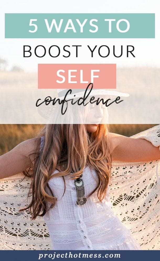 5 Ways To Boost Your Self Confidence - 3 - Project Hot Mess