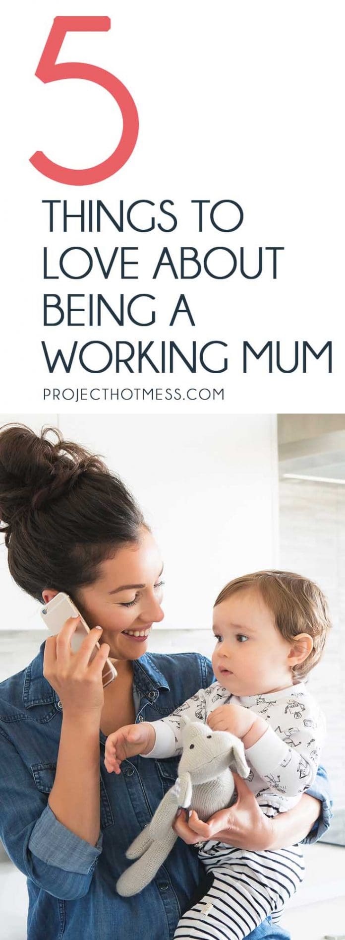 5 Things To Love About Being a Working Mum - Project Hot Mess