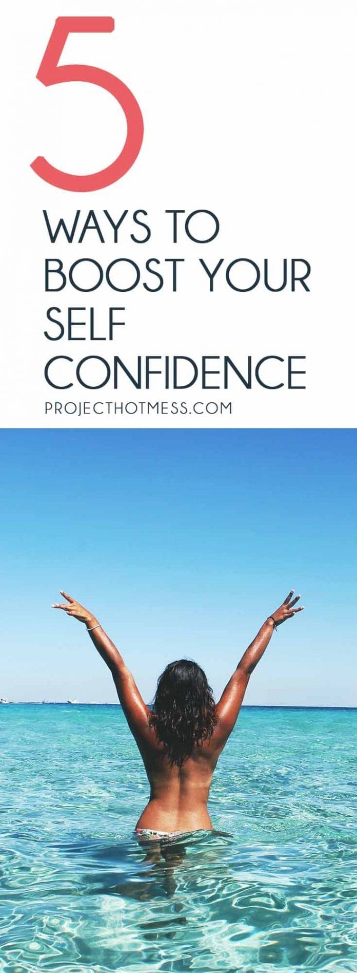 5 Ways To Boost Your Self Confidence - Project Hot Mess