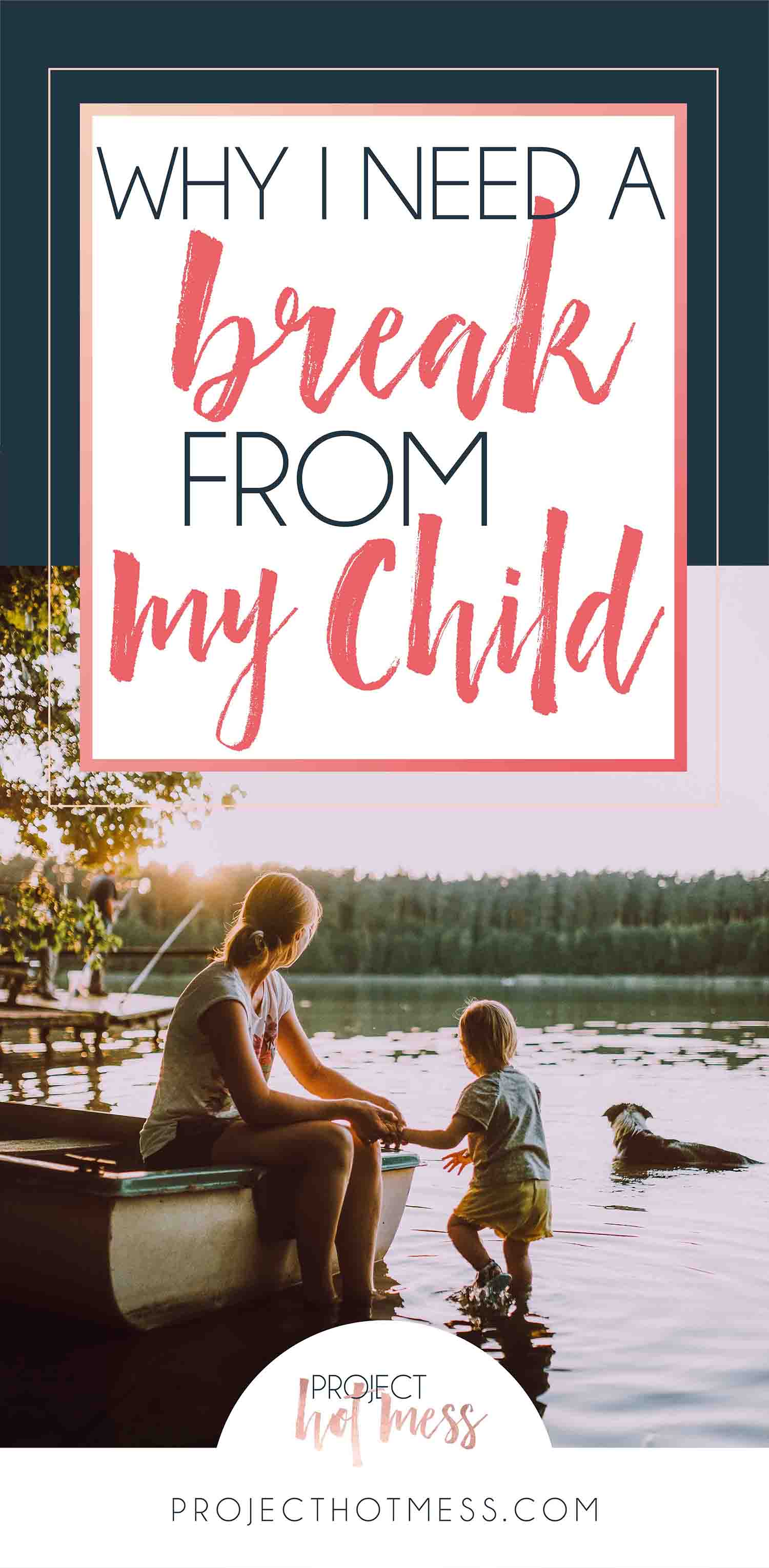 Why I Need A Break From My Child - Project Hot Mess