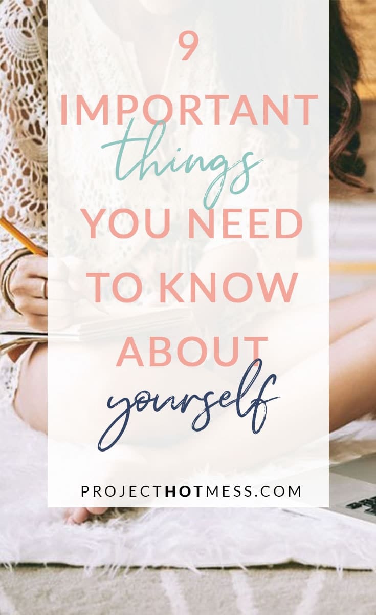 9 Important Things You Need To Know About Yourself - Project Hot Mess