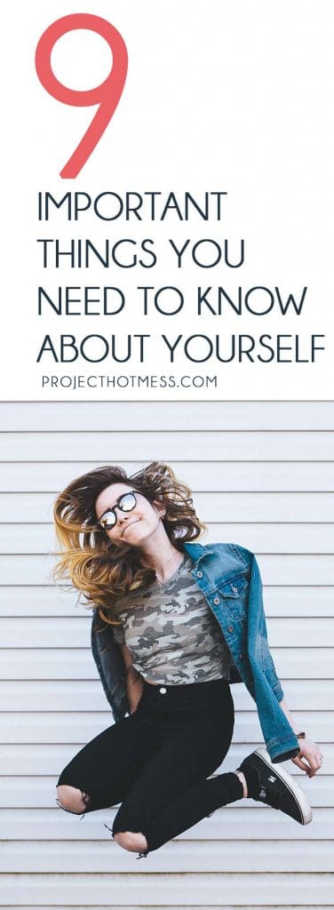 9 Important Things You Need To Know About Yourself - Project Hot Mess