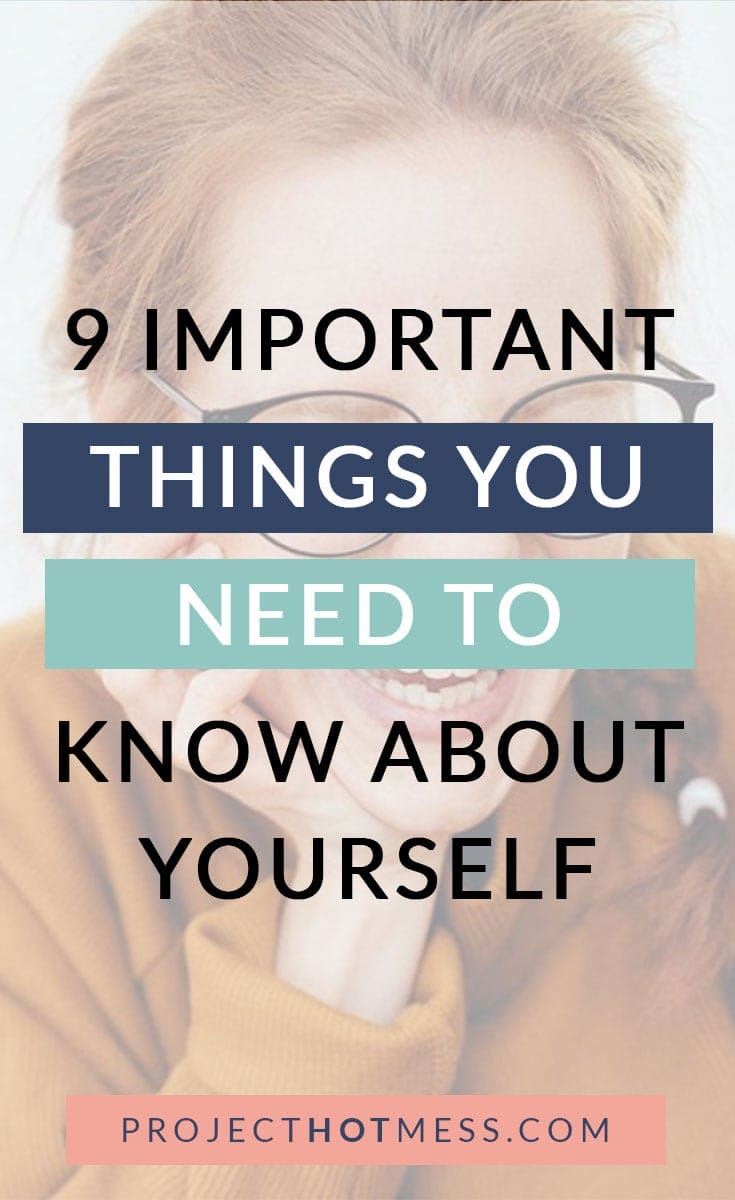 9 Important Things You Need To Know About Yourself - Project Hot Mess