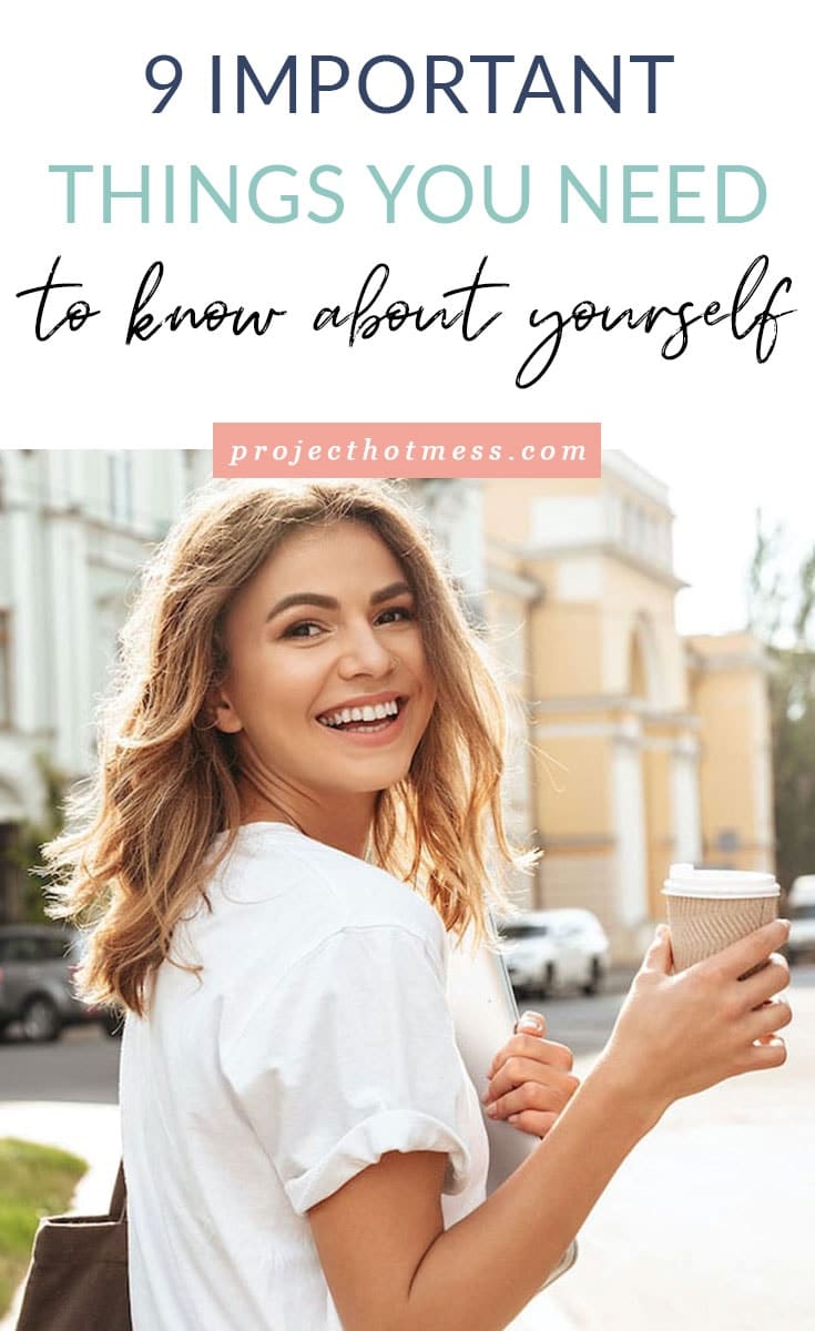 9 Important Things You Need To Know About Yourself - Project Hot Mess