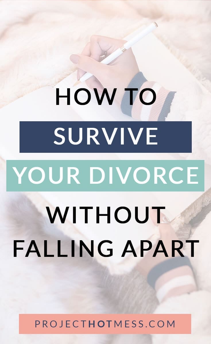 How To Survive Your Divorce Without Falling Apart - Project Hot Mess
