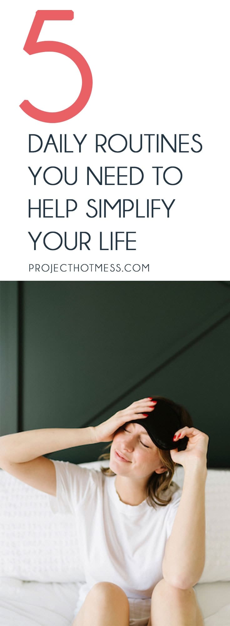 5 Daily Routines You Need To Help Simplify Your Life - Project Hot Mess