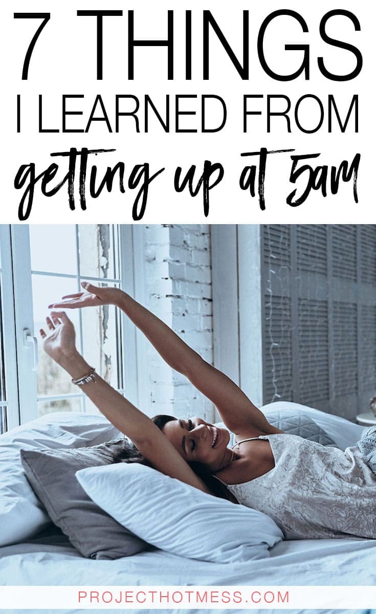 7 Things I Learned From Getting Up At 5am - Project Hot Mess