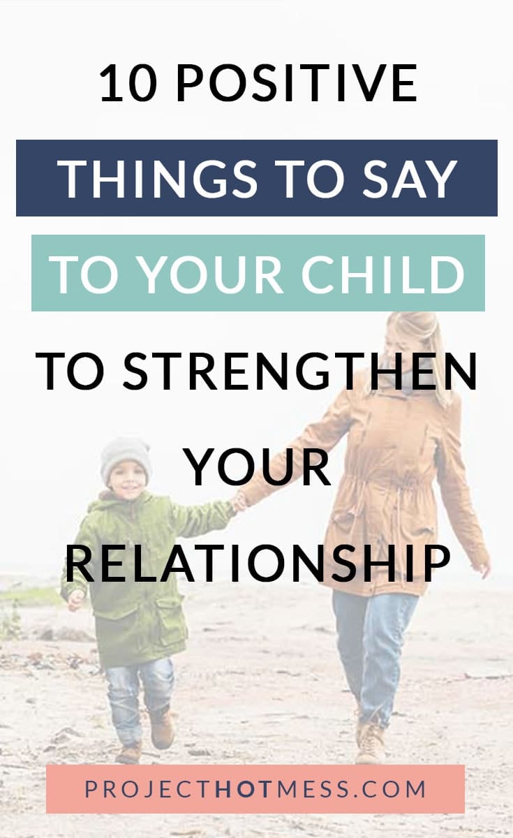 10 Positive Things To Say To Your Child To Strengthen Your Relationship ...