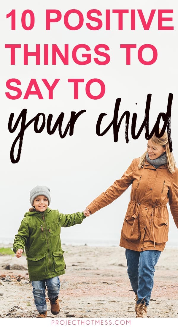 10 Positive Things To Say To Your Child To Strengthen Your Relationship ...