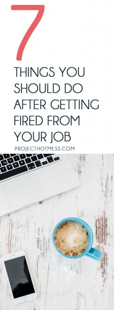 7 Things You Should Do After Getting Fired From Work - Project Hot Mess