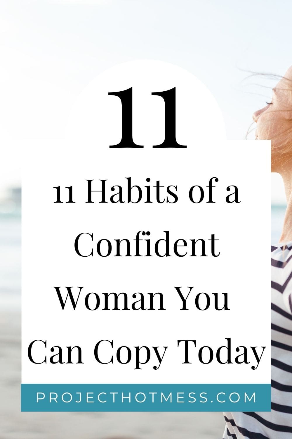 11 Habits of a Confident Woman (And How To Be One) - Project Hot Mess