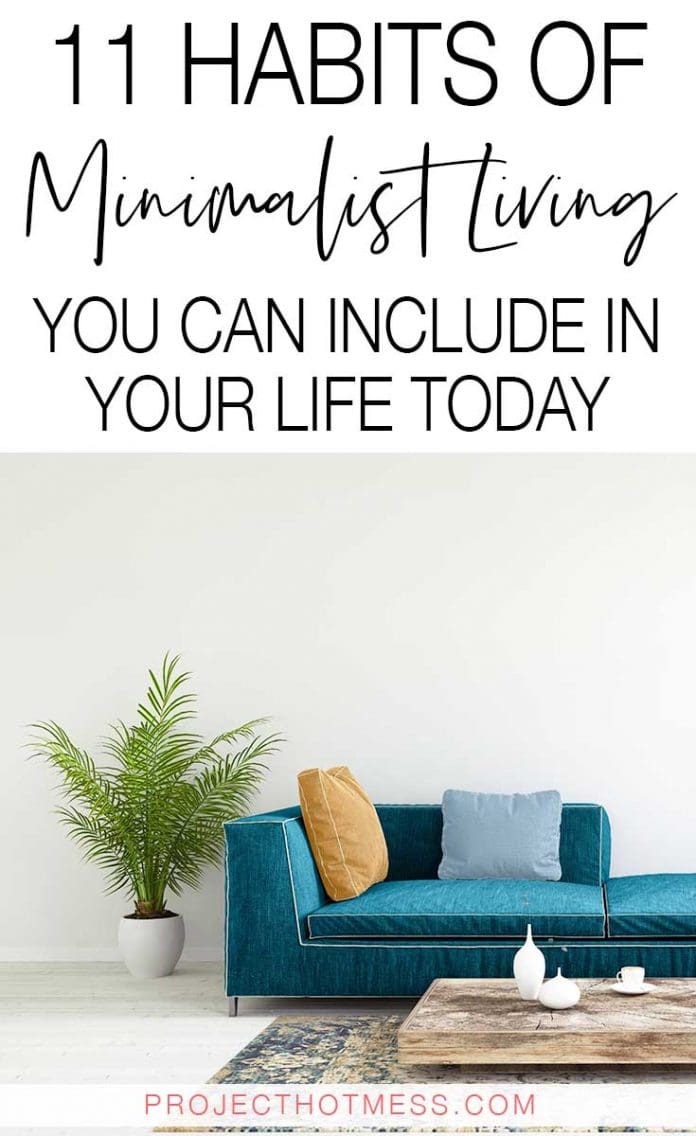 11 Habits of Minimalist Living You Can Adopt Today - Project Hot Mess