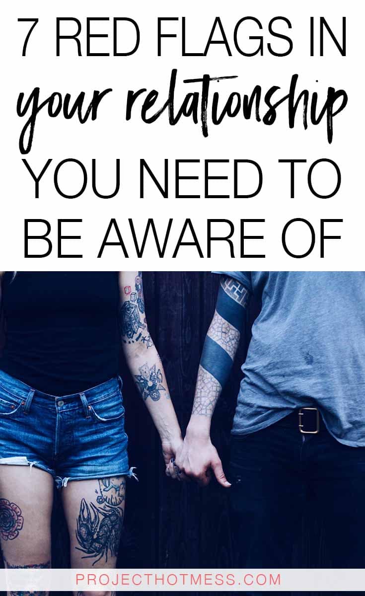 7 Relationship Red Flags You Need To Be Aware Of - Project Hot Mess
