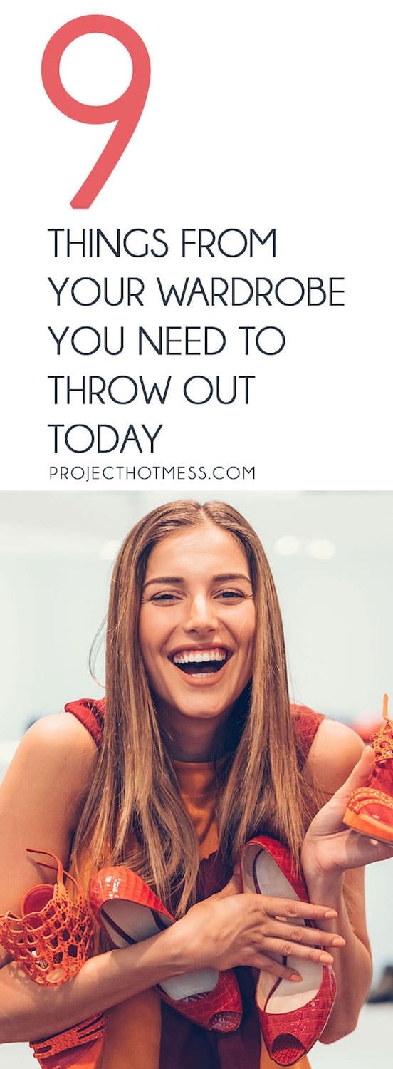 9 Things From Your Wardrobe You Need To Throw Out Today - Project Hot Mess