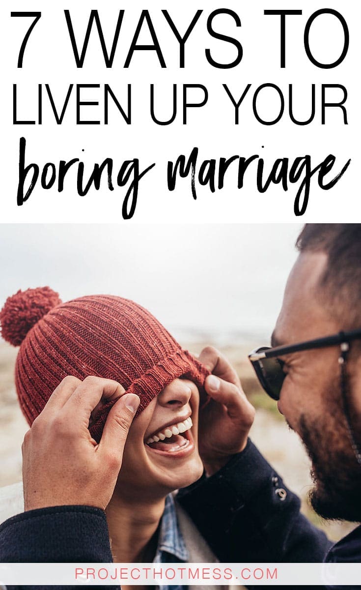 7 Ways To Liven Up Your Boring Marriage - Project Hot Mess
