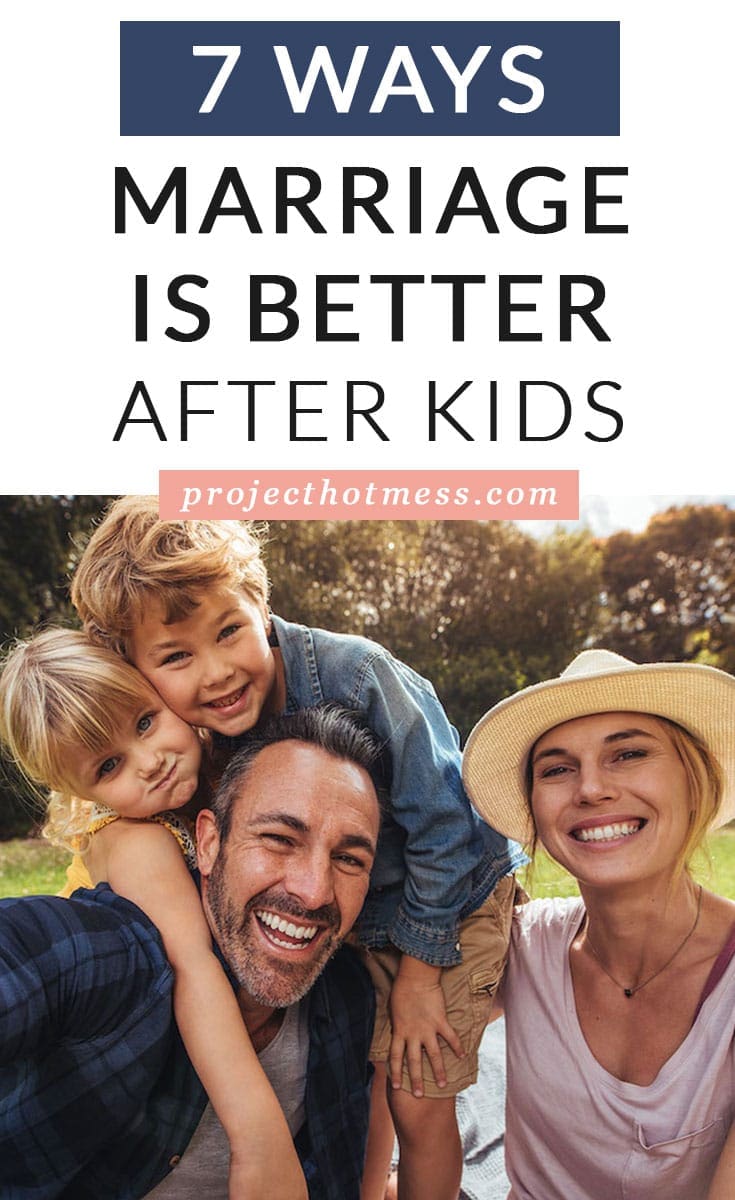 7 Ways Marriage Is Better After Kids - 19 - Project Hot Mess