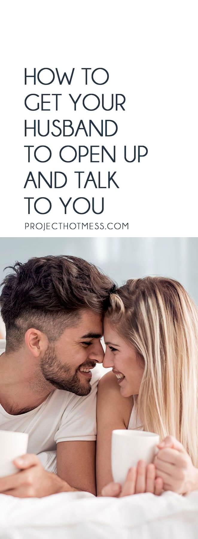 How To Get Your Husband To Open Up And Talk To You - Project Hot Mess