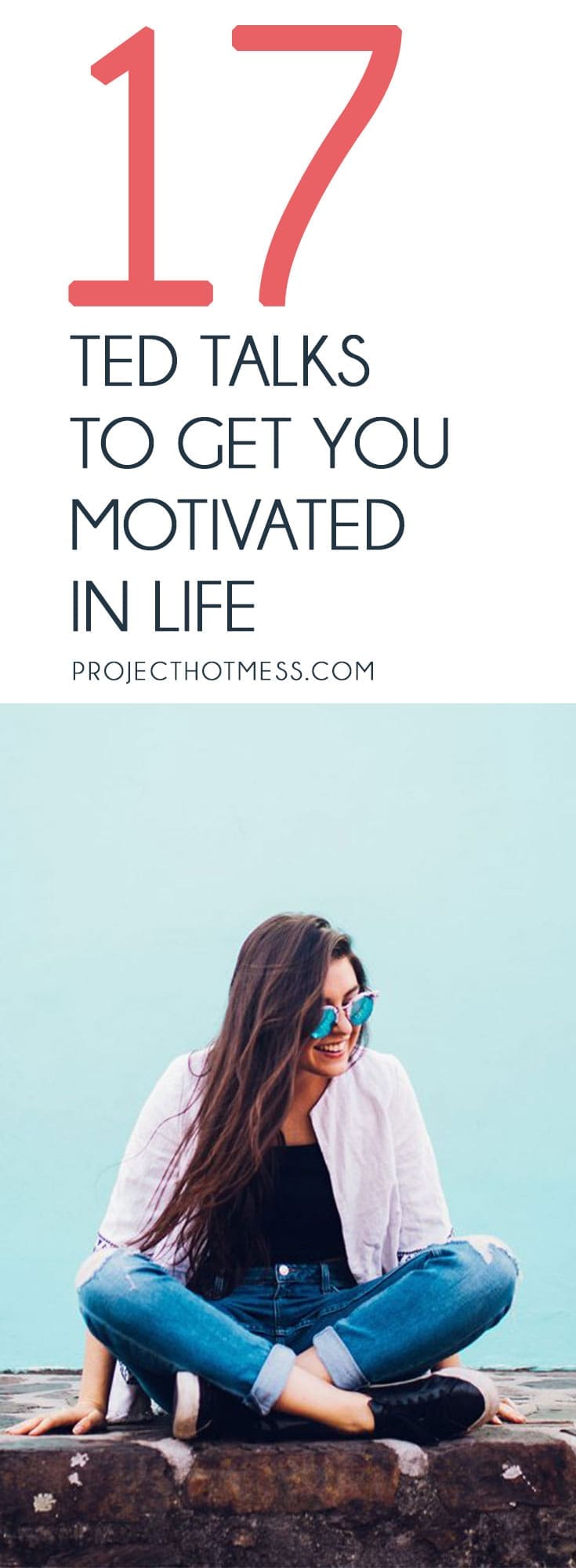 17 TED Talks To Get You Motivated In Life - Project Hot Mess