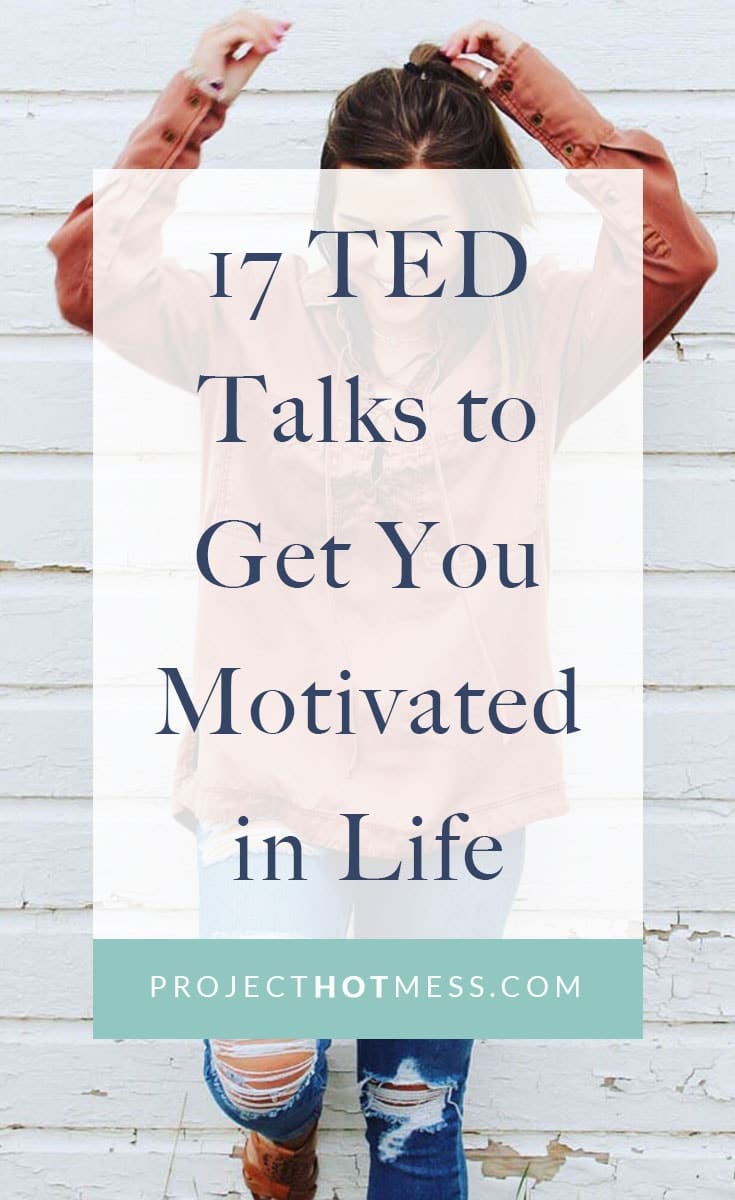 17 TED Talks To Get You Motivated In Life - Project Hot Mess