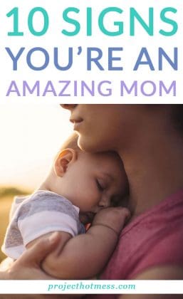 10 Signs You're An Amazing Mom - Project Hot Mess