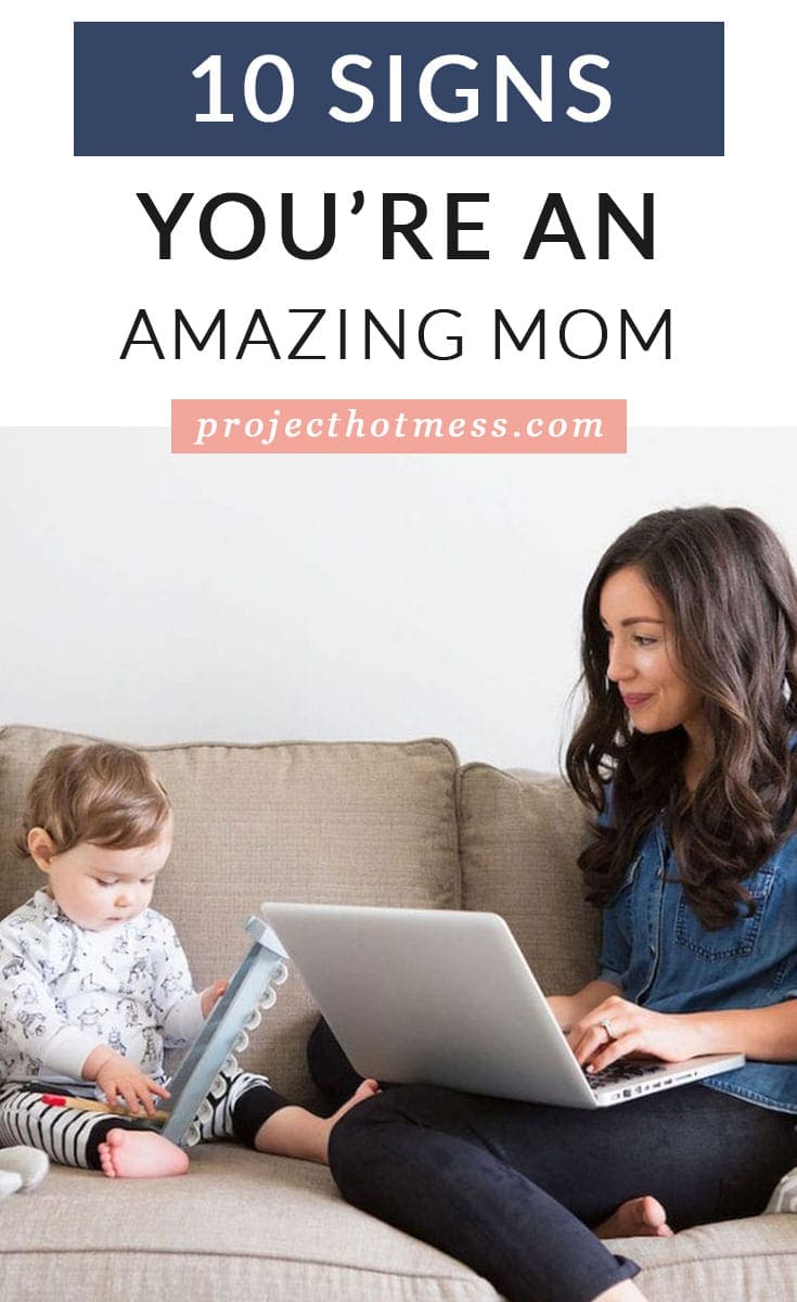 10 Signs You're An Amazing Mom - Project Hot Mess