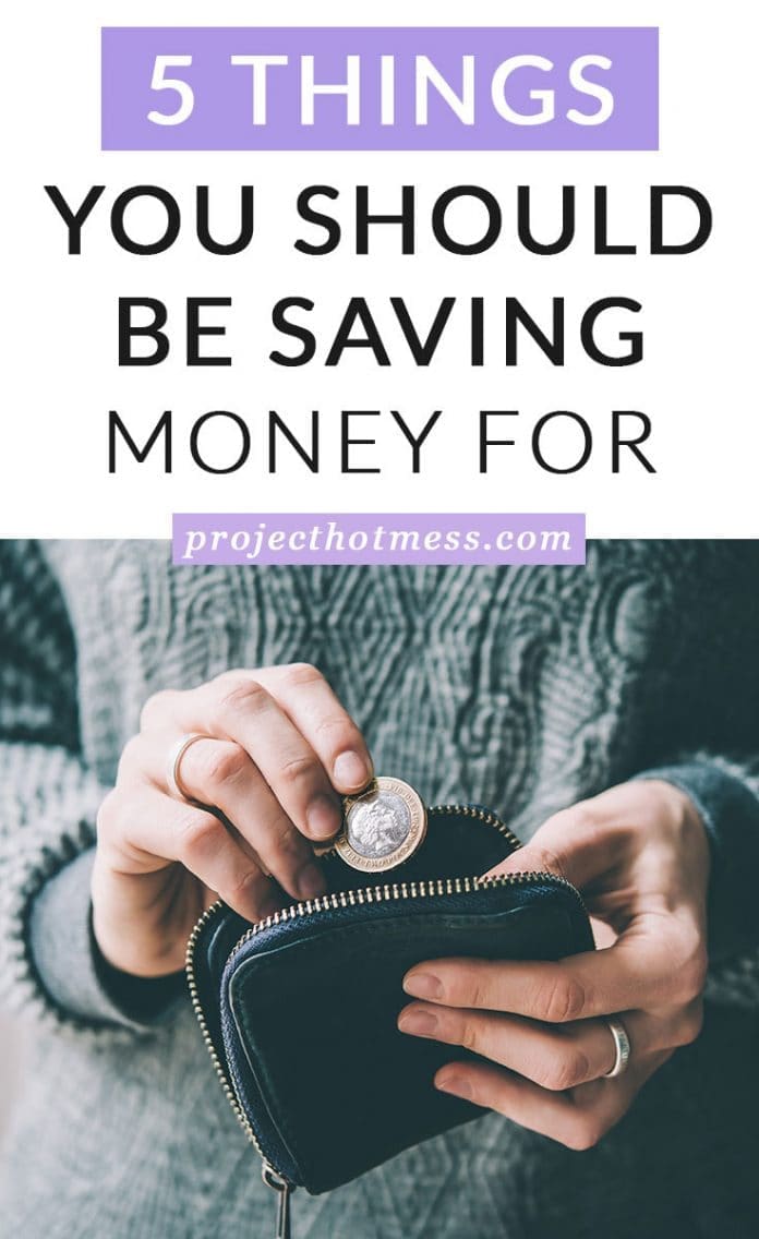 5 Things You Should Be Saving Money For - Project Hot Mess