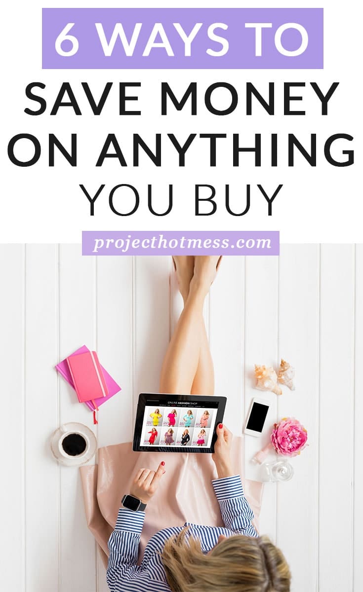6 Ways To Save Money On Anything You Buy - Project Hot Mess