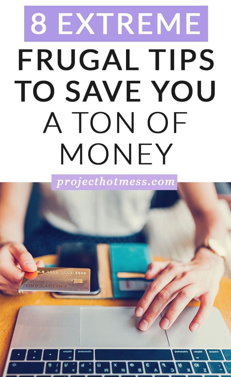 8 Extreme Frugal Tips To Save You A Ton Of Money - Project Hot Mess