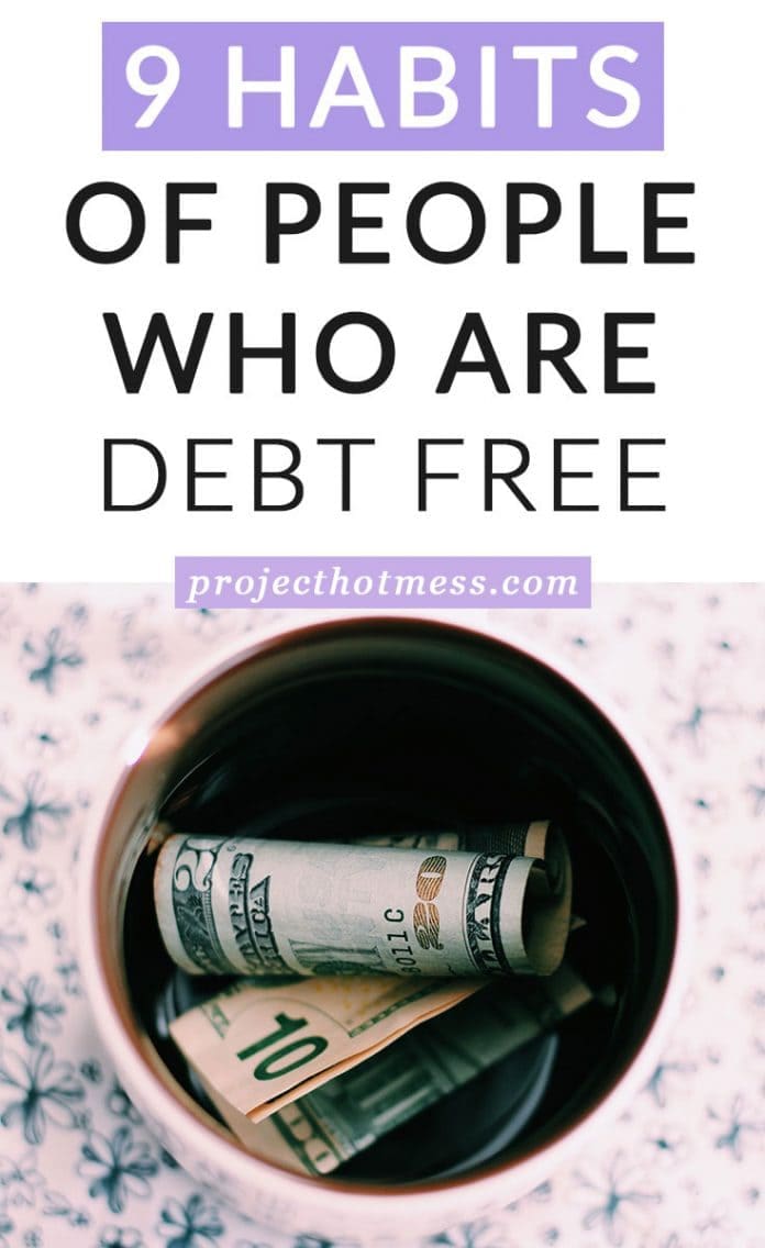 9 Habits Of People Who Are Debt Free - Project Hot Mess