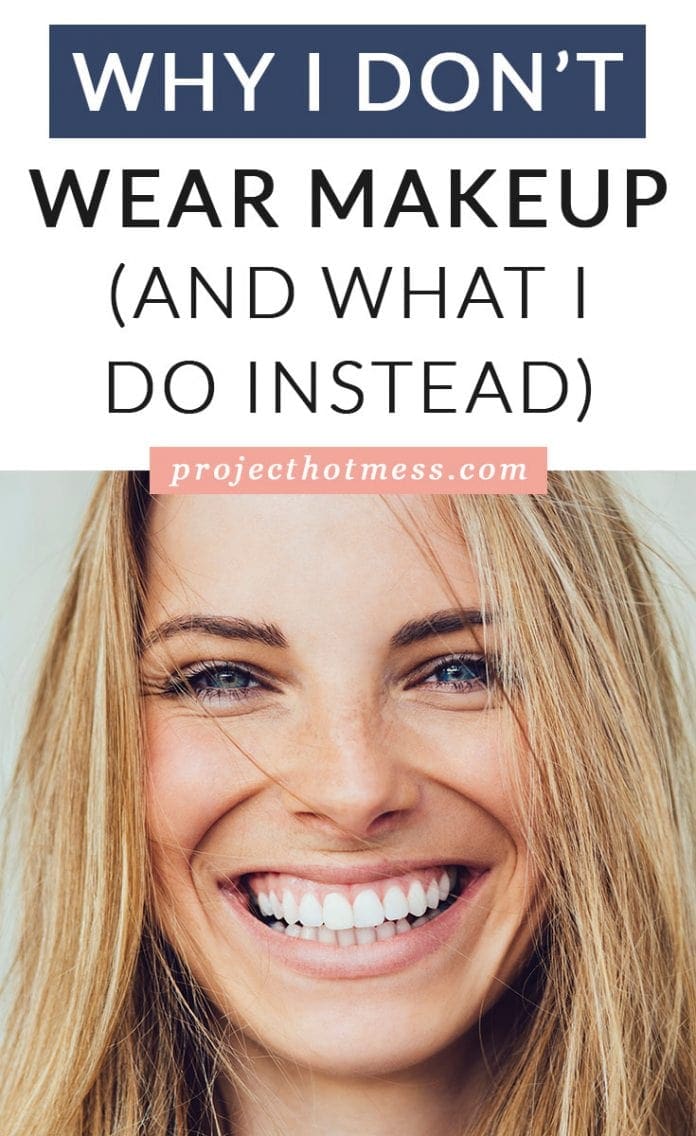 Why I Don't Wear Makeup (And What I Do Instead) - Project Hot Mess