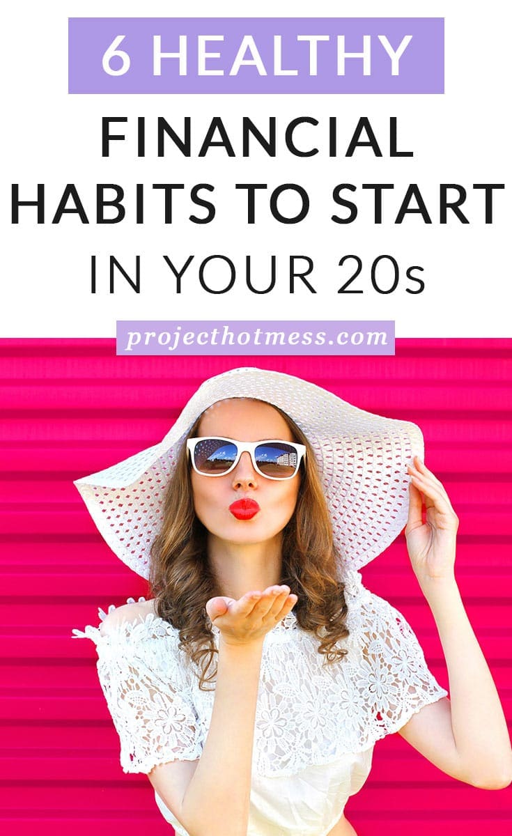 6 Healthy Financial Habits To Start In Your 20s - Project Hot Mess