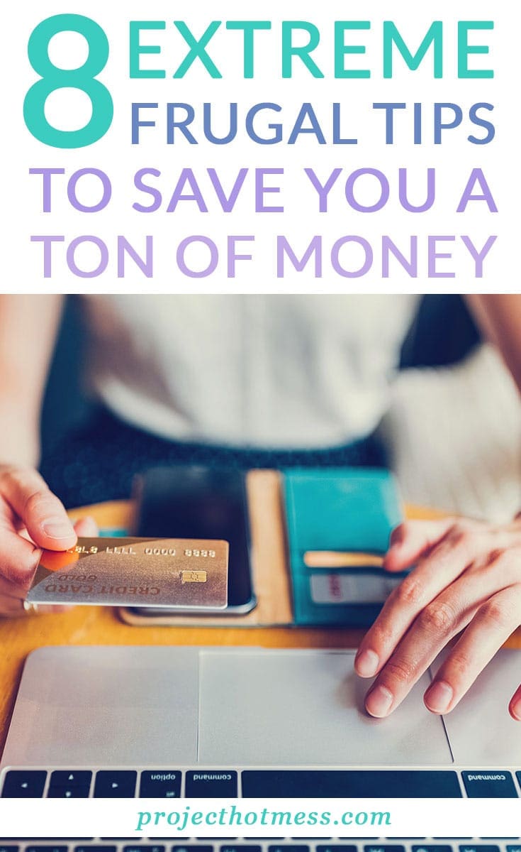 8 Extreme Frugal Tips To Save You A Ton Of Money - Project Hot Mess