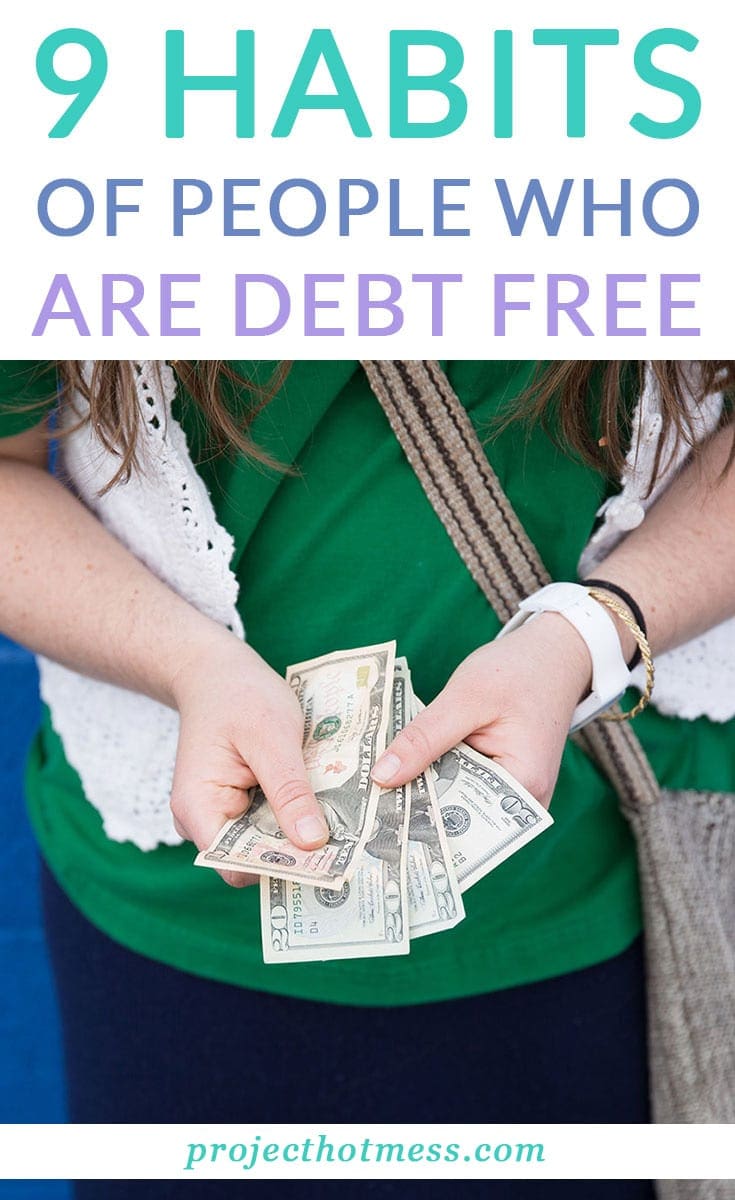 9 Habits Of People Who Are Debt Free - Project Hot Mess