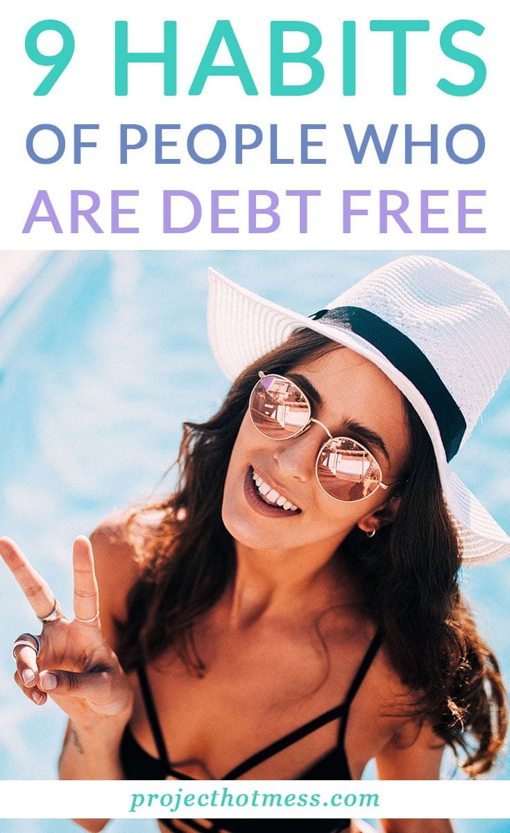 9 Habits Of People Who Are Debt Free - Project Hot Mess