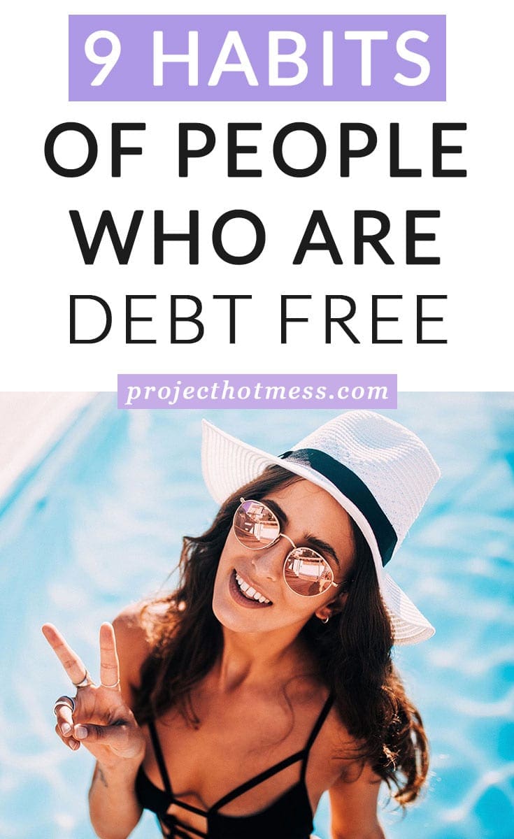 9 Habits Of People Who Are Debt Free - Project Hot Mess