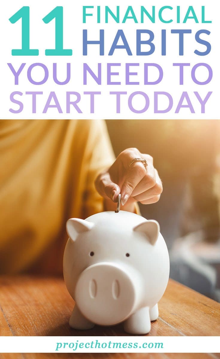 11 Financial Habits You Need To Start Today - Project Hot Mess