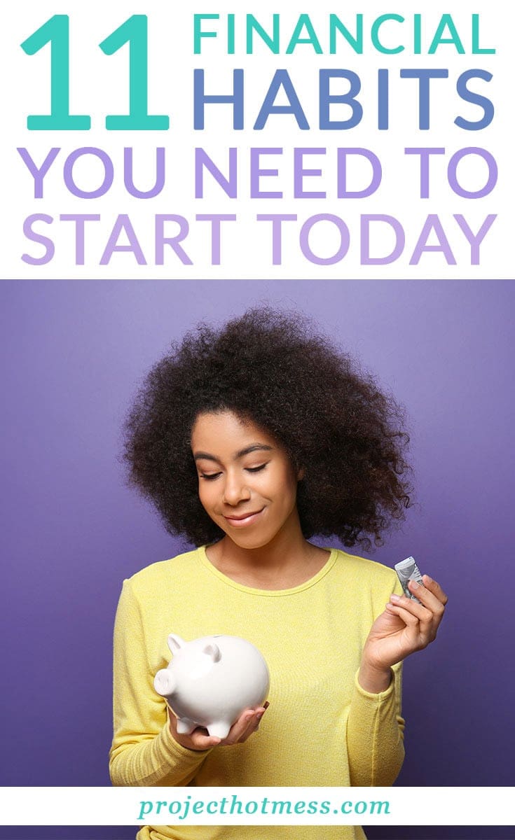 11 Financial Habits You Need To Start Today - Project Hot Mess
