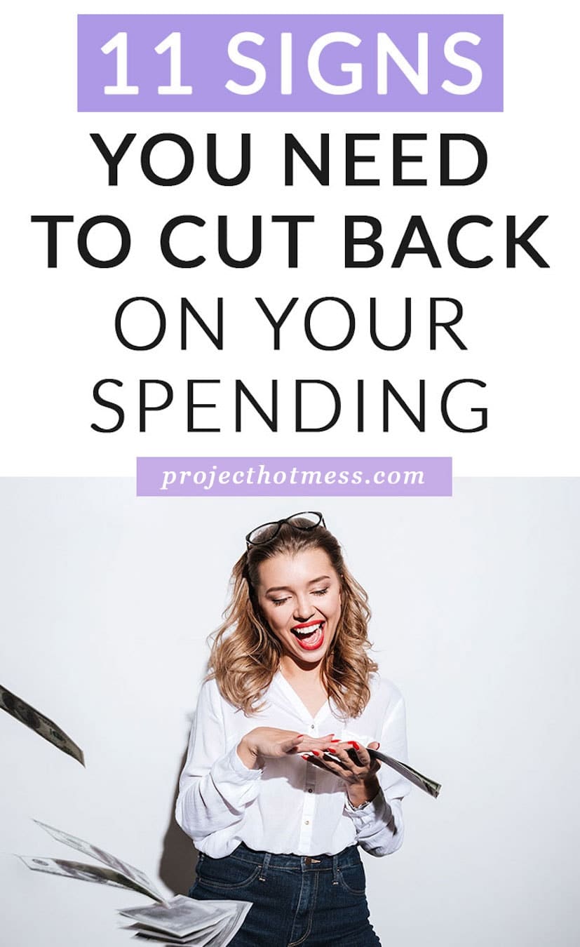 11 Signs You Need To Cut Back On Your Spending - Project Hot Mess