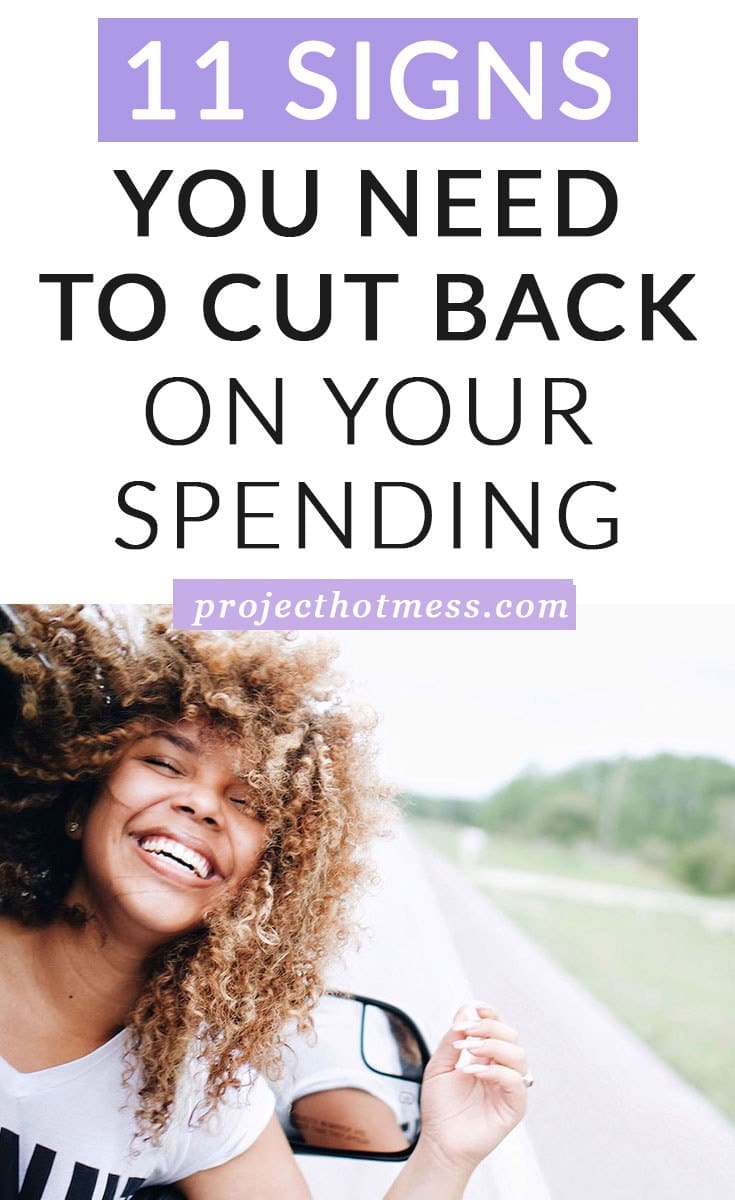 11 Signs You Need To Cut Back On Your Spending - Project Hot Mess