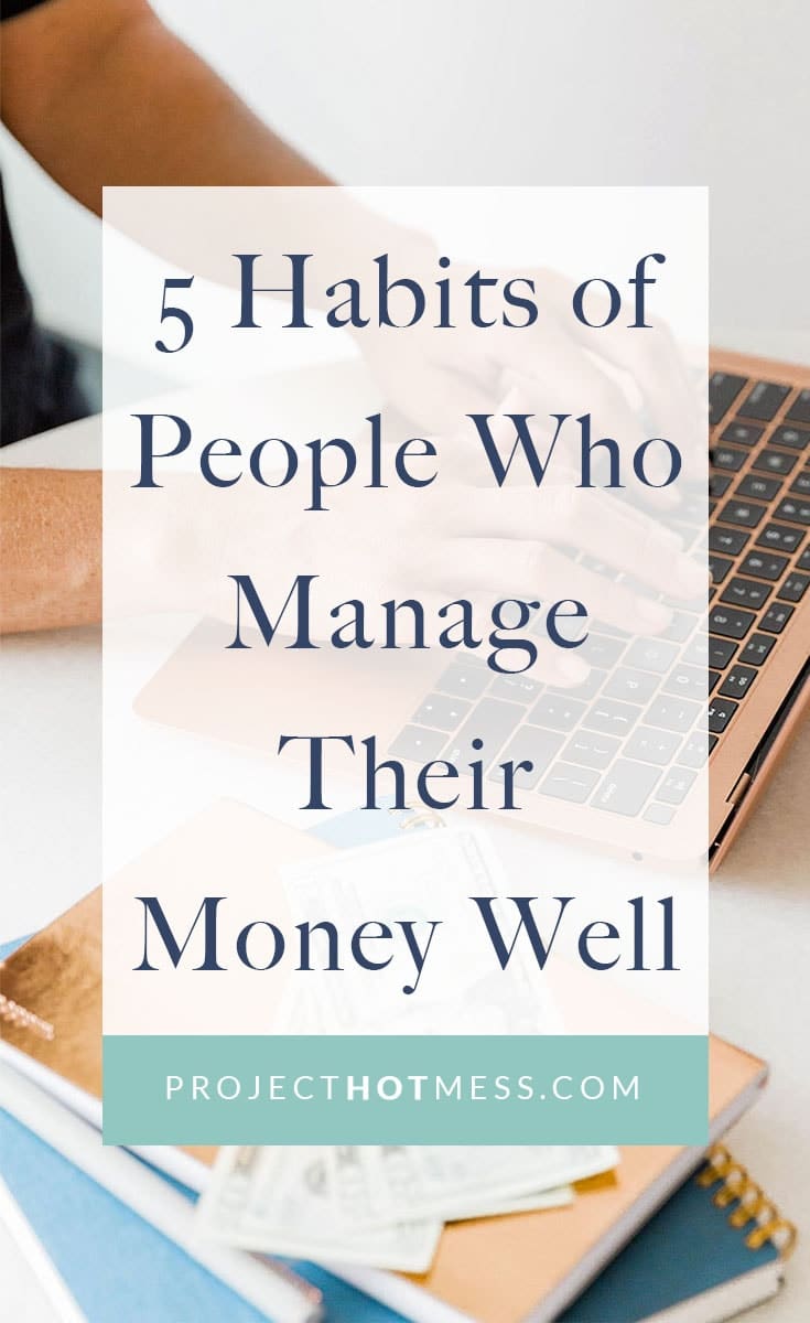 7 Habits Of People Who Manage Their Money Well - Project Hot Mess