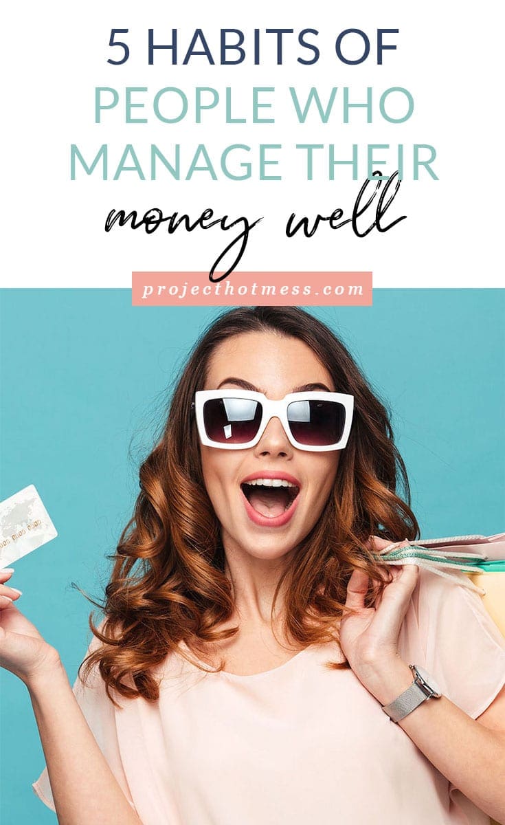 7 Habits Of People Who Manage Their Money Well - Project Hot Mess