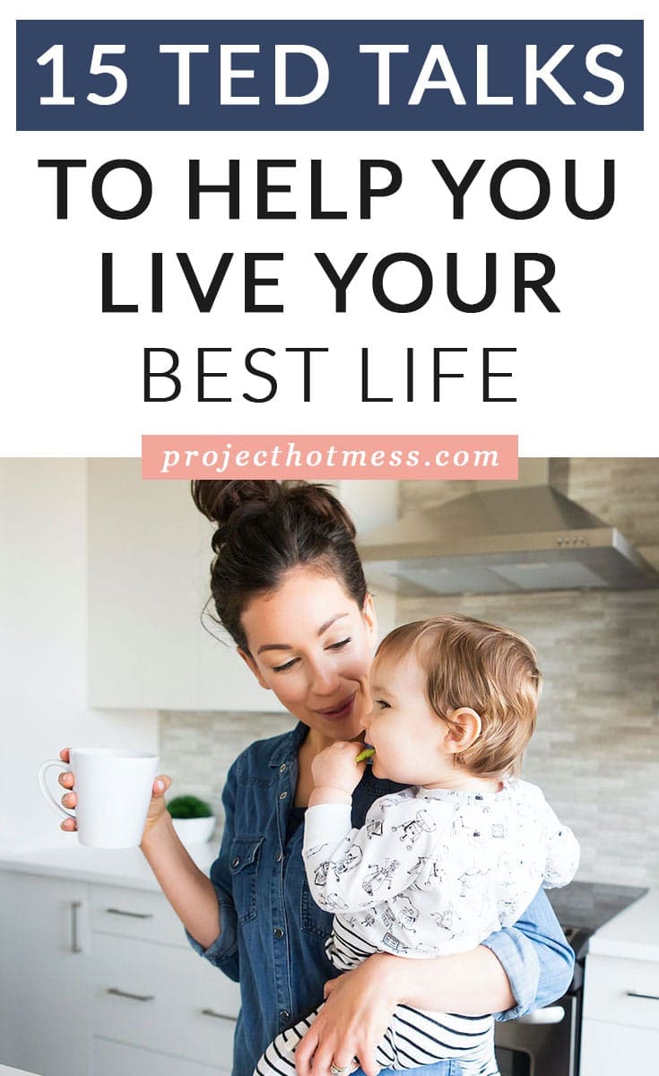 15 TED Talks To Help You Live Your Best Life - Project Hot Mess