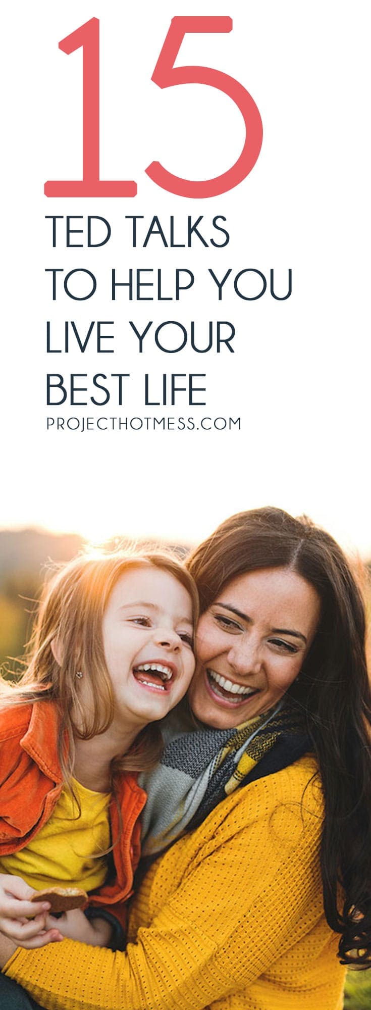 15 TED Talks To Help You Live Your Best Life - Project Hot Mess