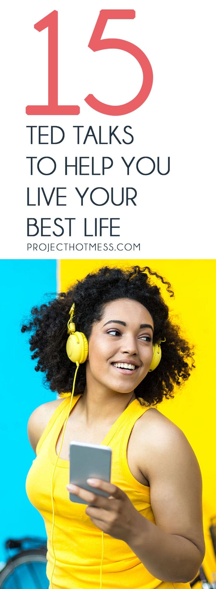 15 TED Talks To Help You Live Your Best Life - Project Hot Mess