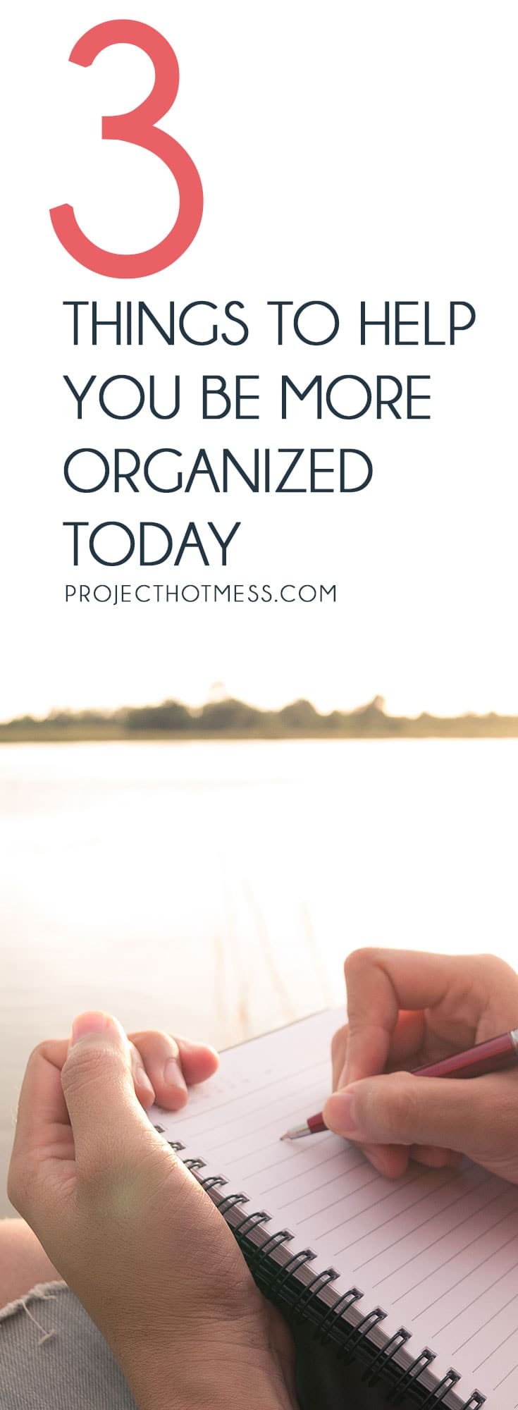 3 Things To Help You Be More Organized Today - Project Hot Mess