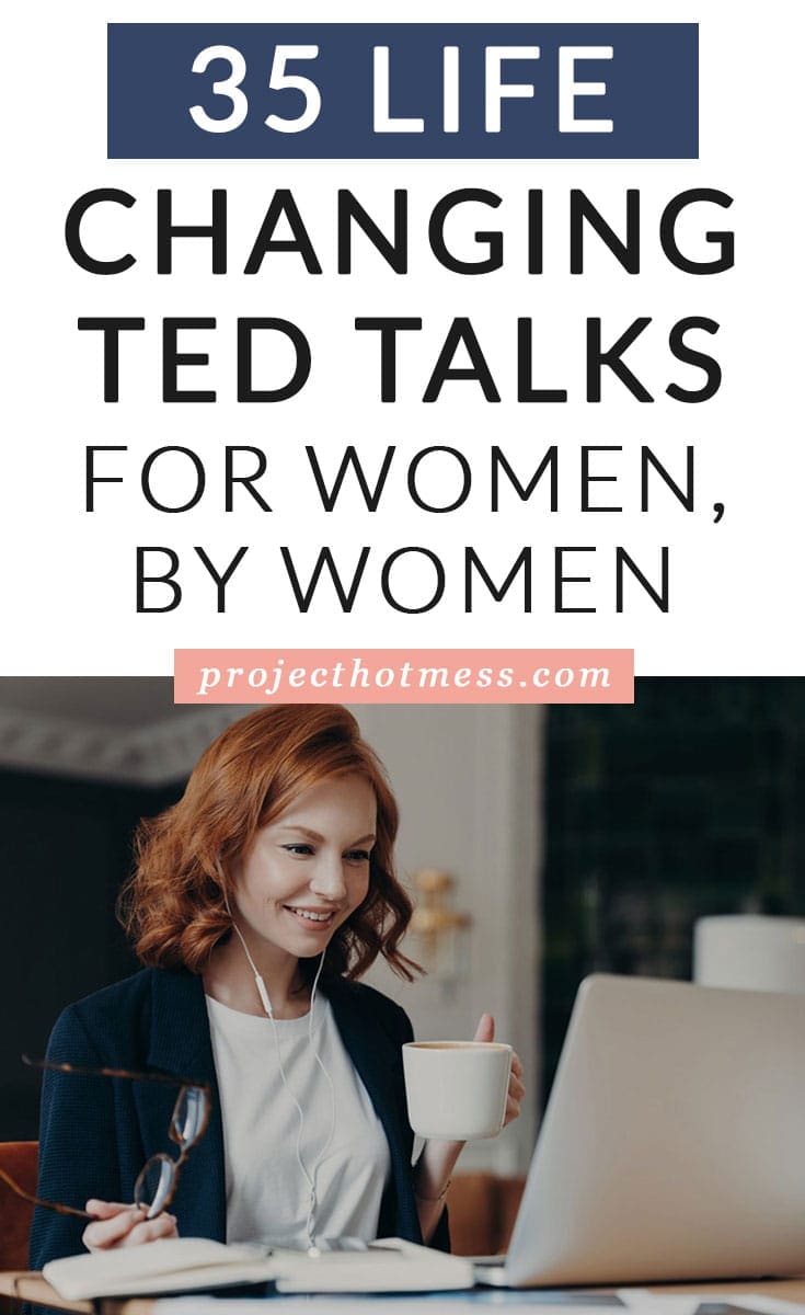 35 Life Changing TED Talks For Women, By Women - Project Hot Mess