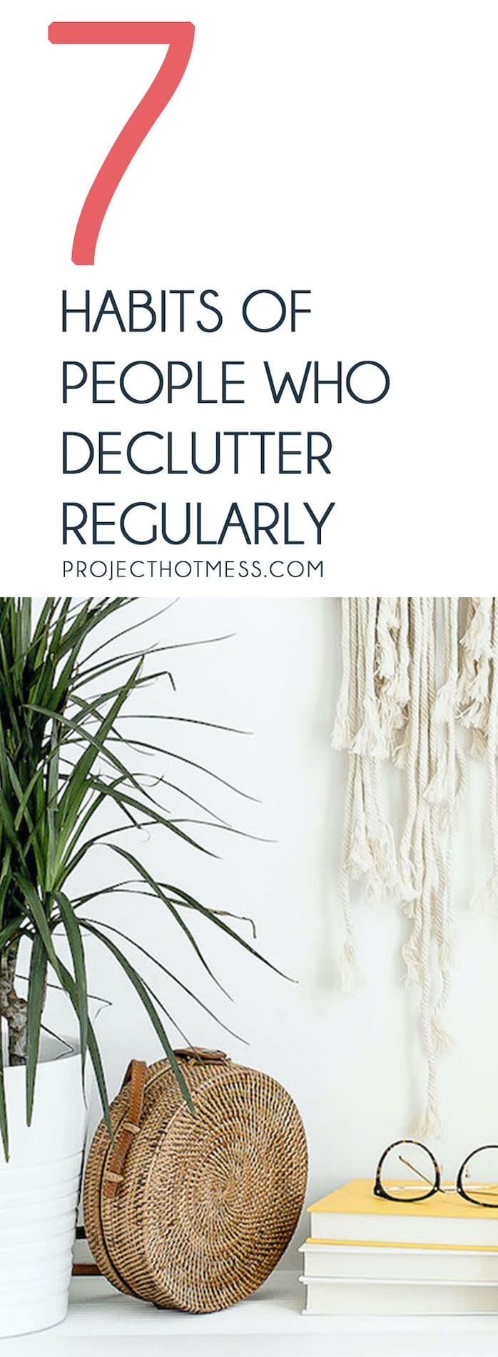 7 Habits of People Who Declutter Regularly - Project Hot Mess