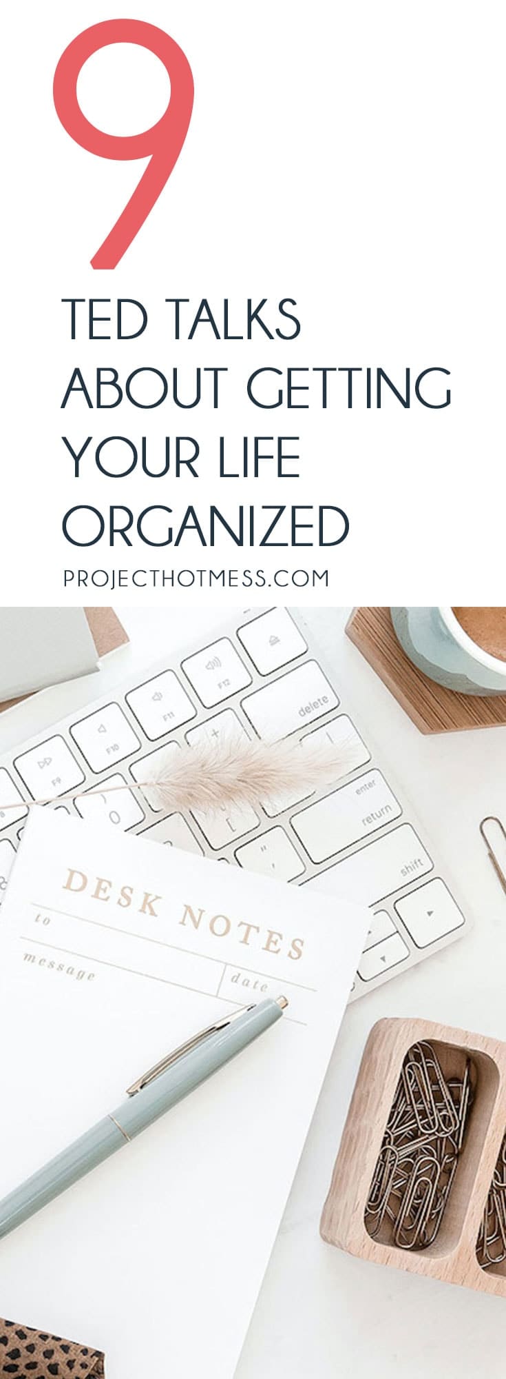 9 TED Talks About Getting Your Life Organized - Project Hot Mess