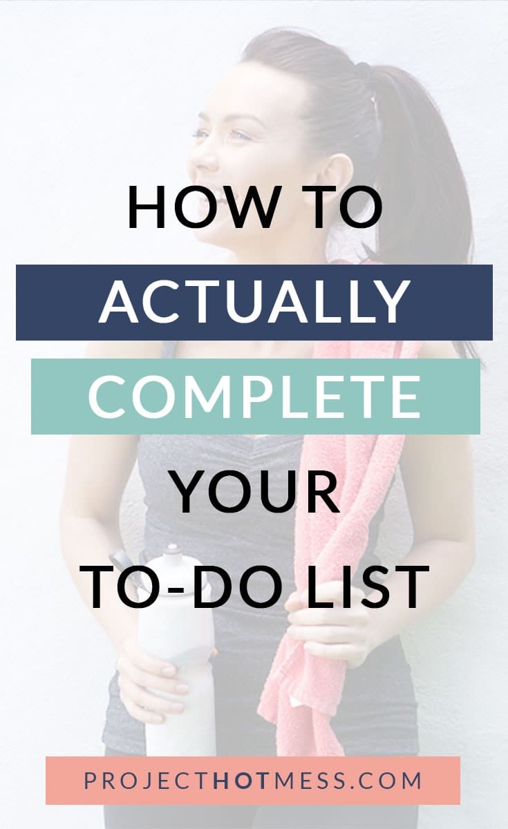 How To Actually Complete Your To Do List Each Day - Project Hot Mess